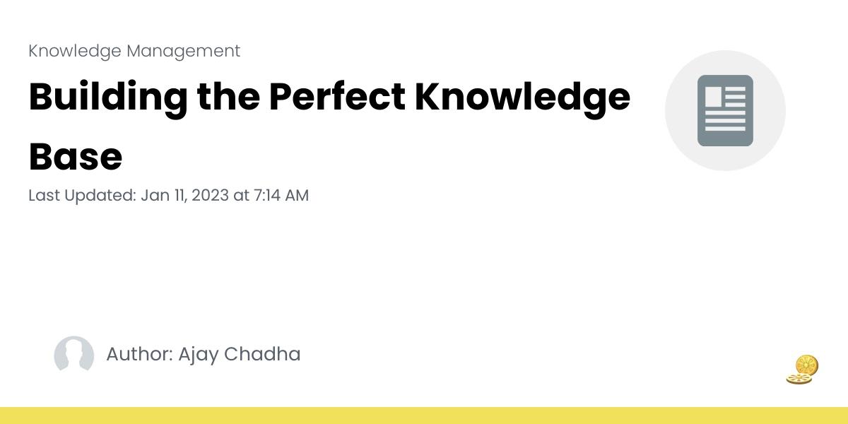Building the Perfect Knowledge Base