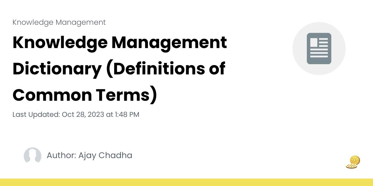 Knowledge Management Dictionary (Definitions of Common Terms)