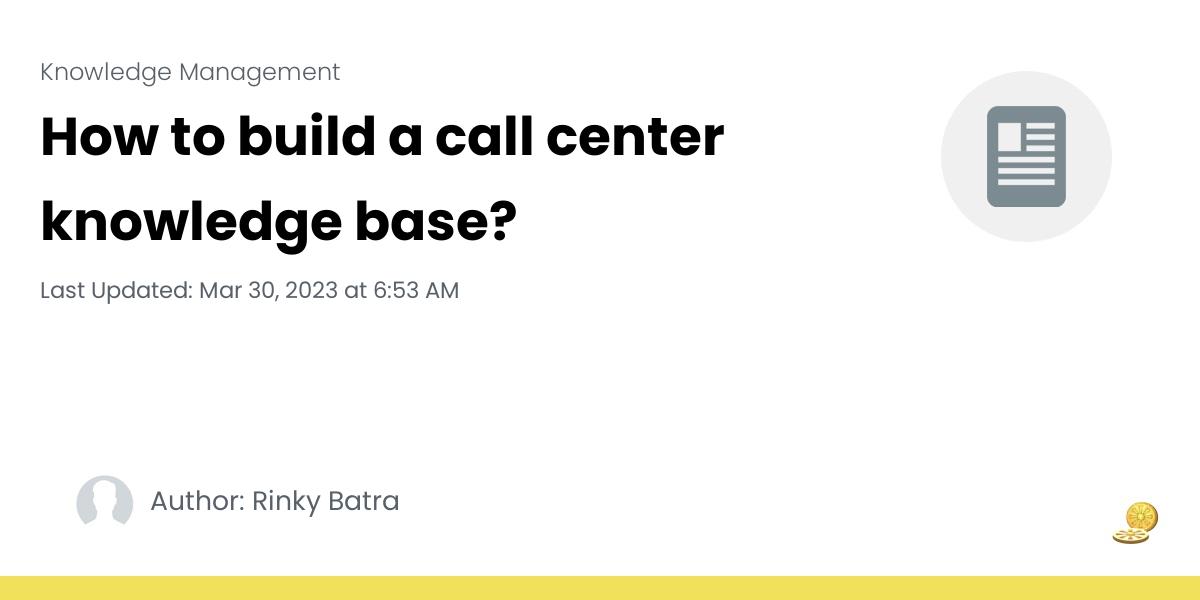 How to build a call center knowledge base?