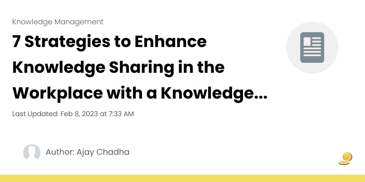 7 Strategies to Enhance Knowledge Sharing in the Workplace with a ...