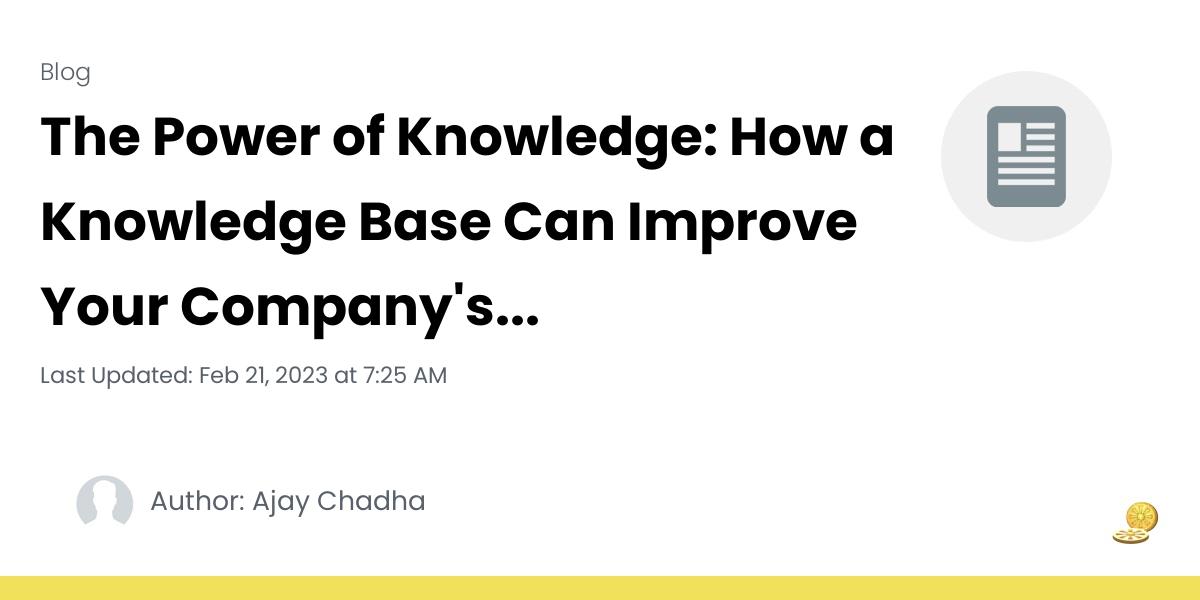 The Power of Knowledge: How a Knowledge Base Can Improve Your Company's ...