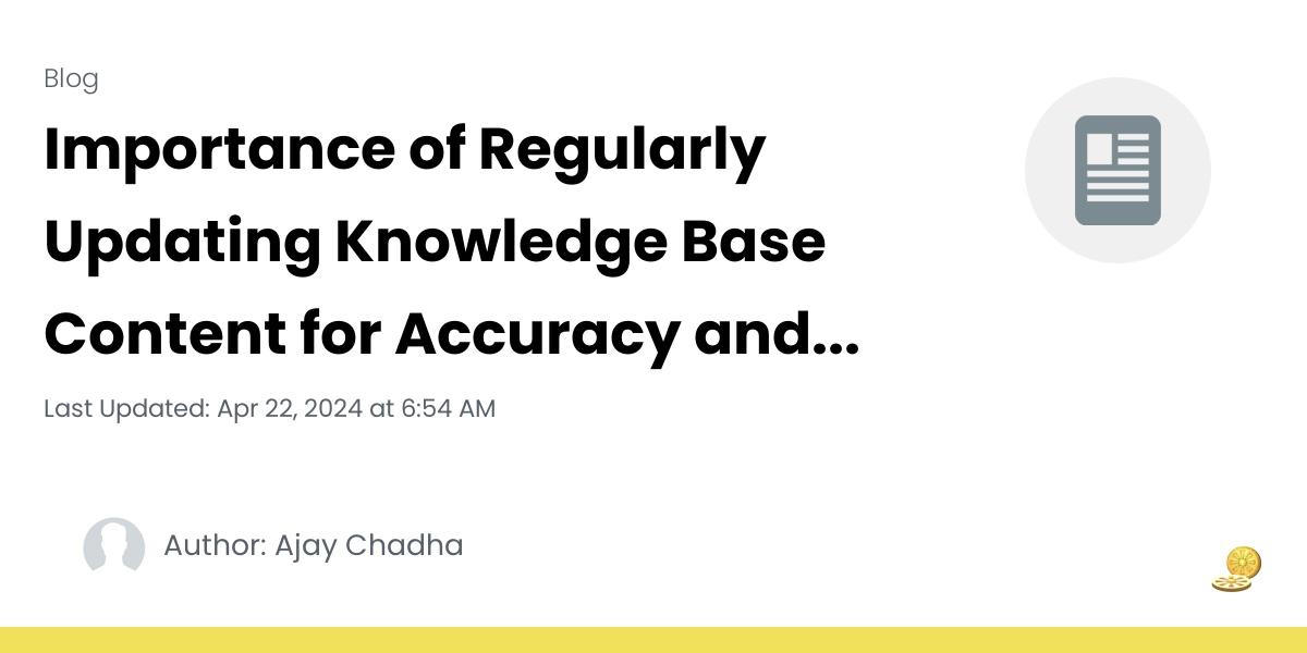 Importance of Regularly Updating Knowledge Base Content for Accuracy ...