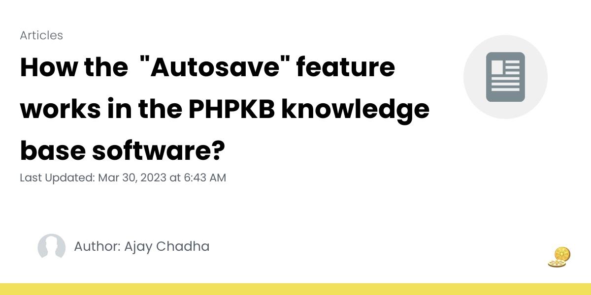 How the "Autosave" feature works in the PHPKB knowledge base software?