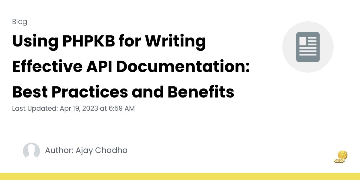 Using PHPKB for Writing Effective API Documentation: Best Practices and ... Using PHPKB for Writing Effective API Documentation: Best Practices and ...