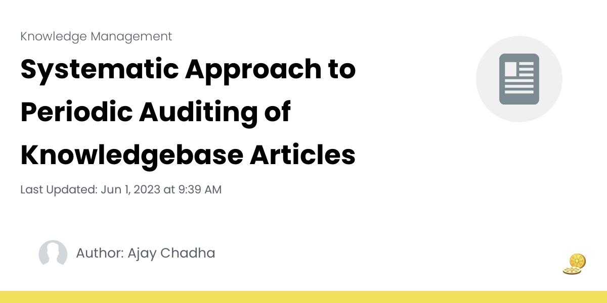 Systematic Approach to Periodic Auditing of Knowledgebase Articles