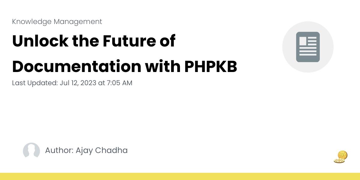 Unlock the Future of Documentation with PHPKB