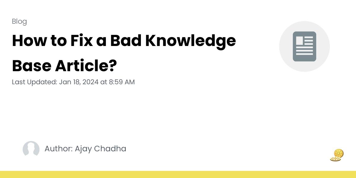 How to Fix a Bad Knowledge Base Article?